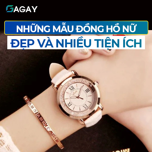 Những mẫu đồng hồ nữ đẹp và nhiều tiện ích – Gagay shop