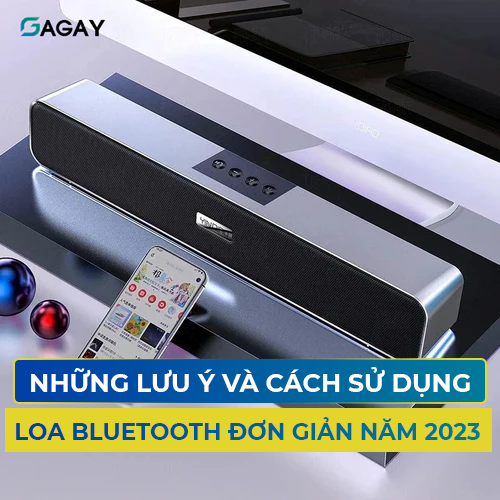 Những Lưu Ý Và Cách Sử Dụng Loa Bluetooth Đơn Giản Năm 2023 – Gagay shop